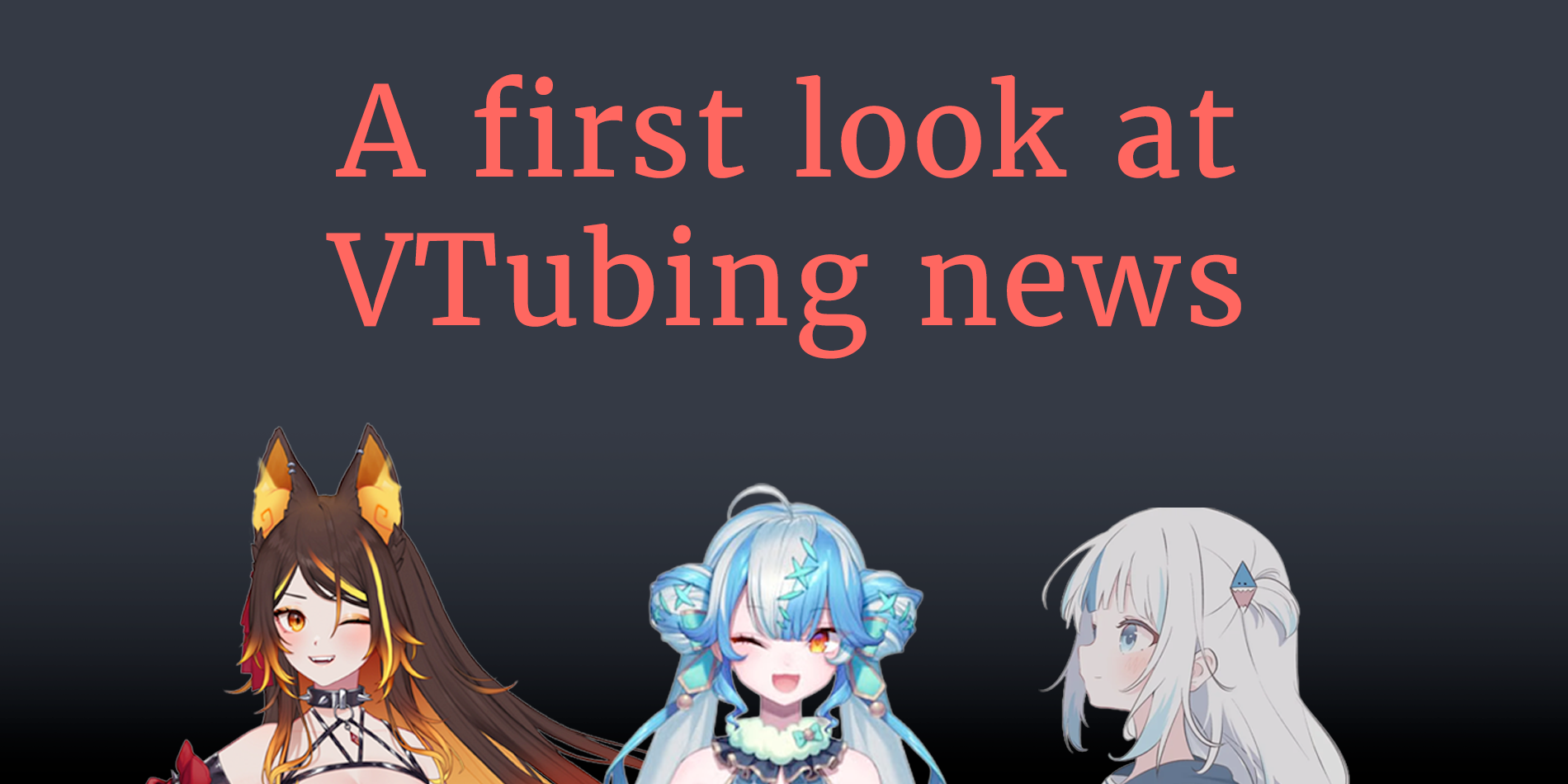 A first look at VTubing news